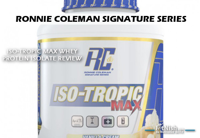 Ronnie Coleman's ISO-TROPIC MAX Whey Protein Isolate Review | FitNish.com